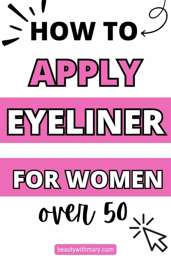 How To Apply Eyeliner For Older Women Over 50 – Easy Tips